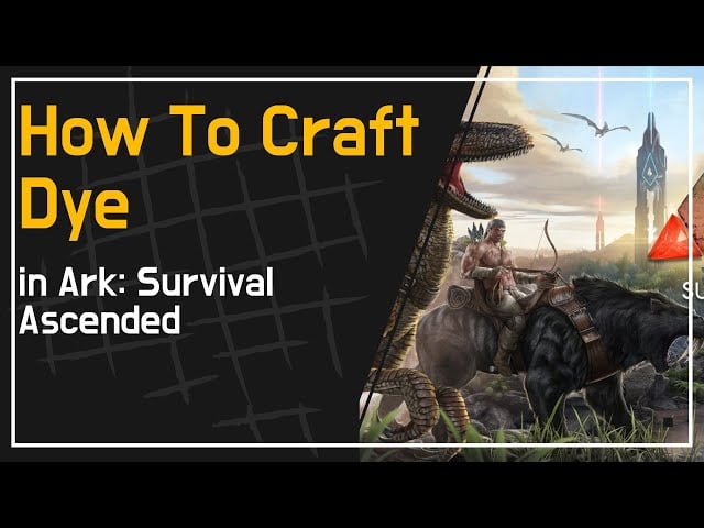 How Do You Make Dye In Ark Survival Evolved?